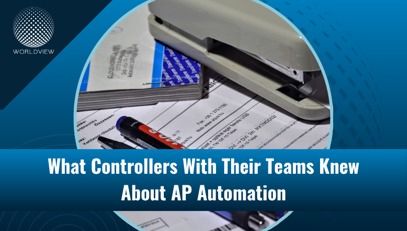 What Controllers Wish Their Teams Knew About AP Automation